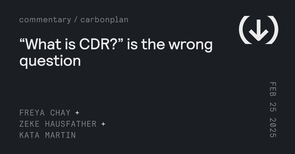 “What is CDR?” is the wrong question – CarbonPlan